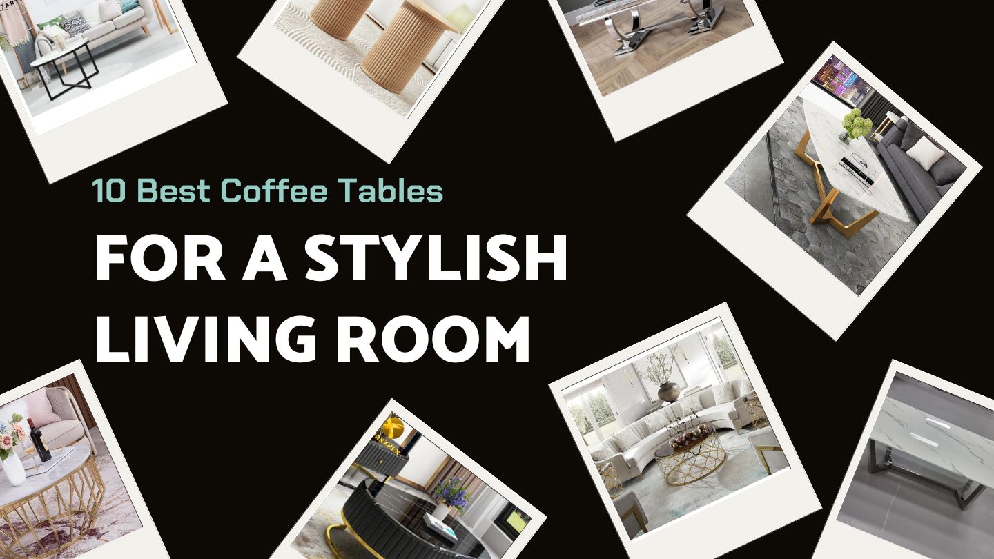 10 Best Coffee Tables for a Stylish Living Room | Furniture Roots